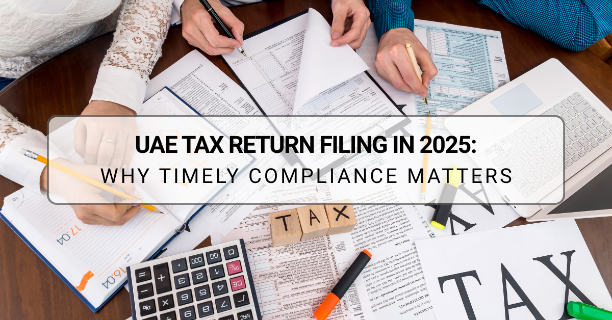UAE Tax Return Filing in 2025: Why Timely Compliance Matters - Konsultancy