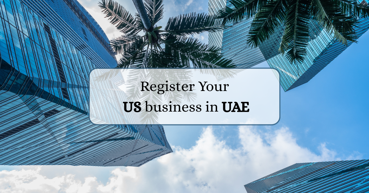 Register Your US Business in UAE: Step-by-Step Guide | GBK